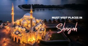 These 20 Beautiful Places In Sharjah To Visit With Family