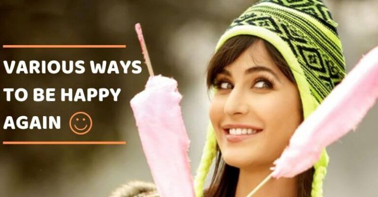 Here Are Some Ways Through Which You Can Be Happy Again